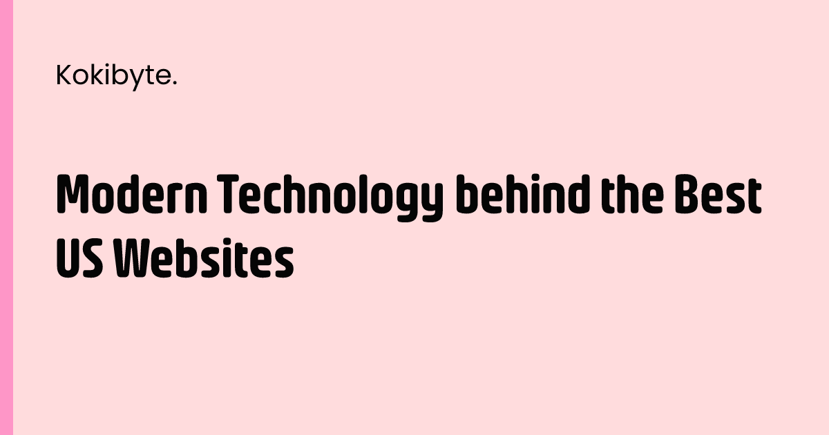 Kokibyte | Modern Technology behind the Best US Websites